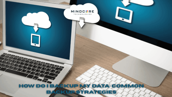 Common Backup Strategies | Mindcore Technologies